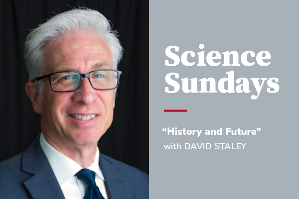 Science Sundays: “History and Future,” David Staley | College of Arts ...