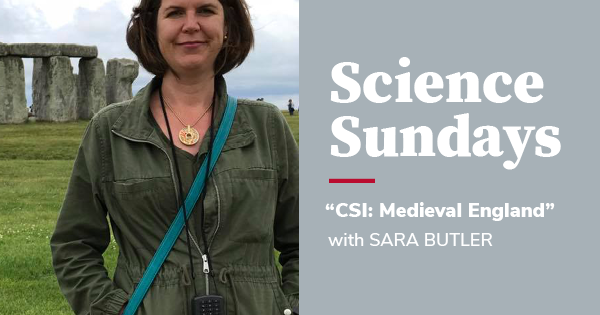 Science Sundays: "CSI: Medieval England" | College of Arts and Sciences