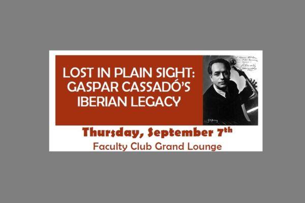 Lost in Plain Sight: Gaspar Cassadó’s Iberian Legacy | College of Arts ...